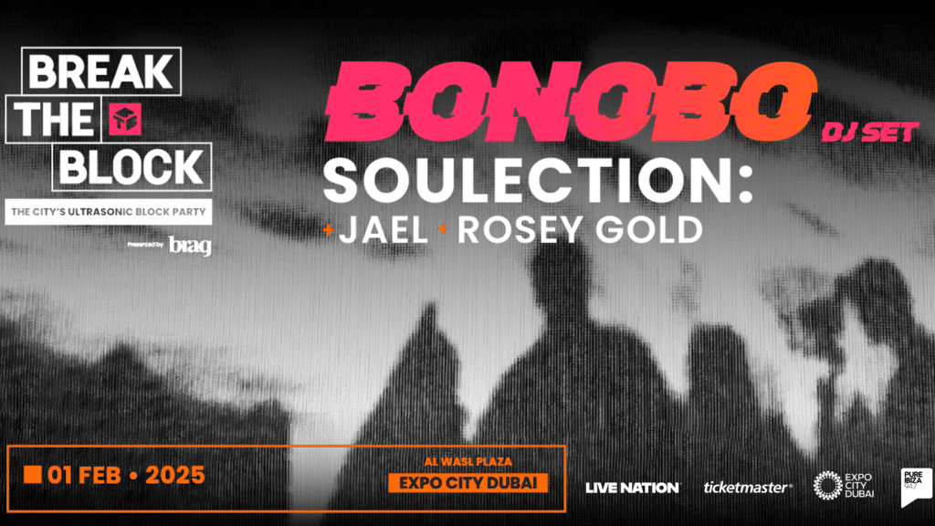 BREAK THE BLOCK 2025: Bonobo, JAEL, and Rosey Gold to Headline Dubai’s ...